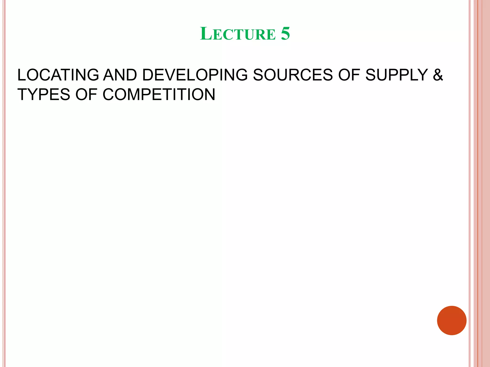 locating and developing sources of supply & types of competition. | PPT