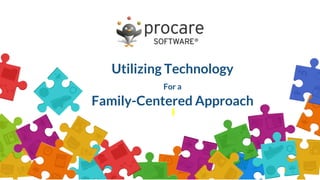 Utilizing Technology For a Family-Centered Approach | PPT