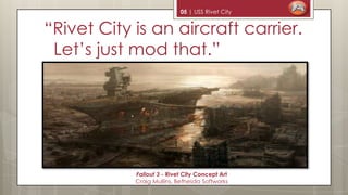 #G4C12: USS Rivet City: Lessons Learning from Modding Fallout 3 for ...