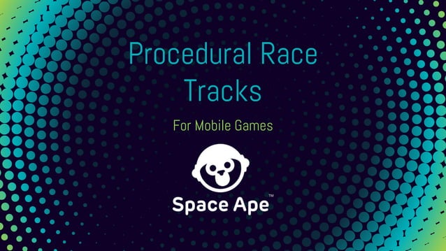 Procedural RaceTracks for Mobile Games | PPT