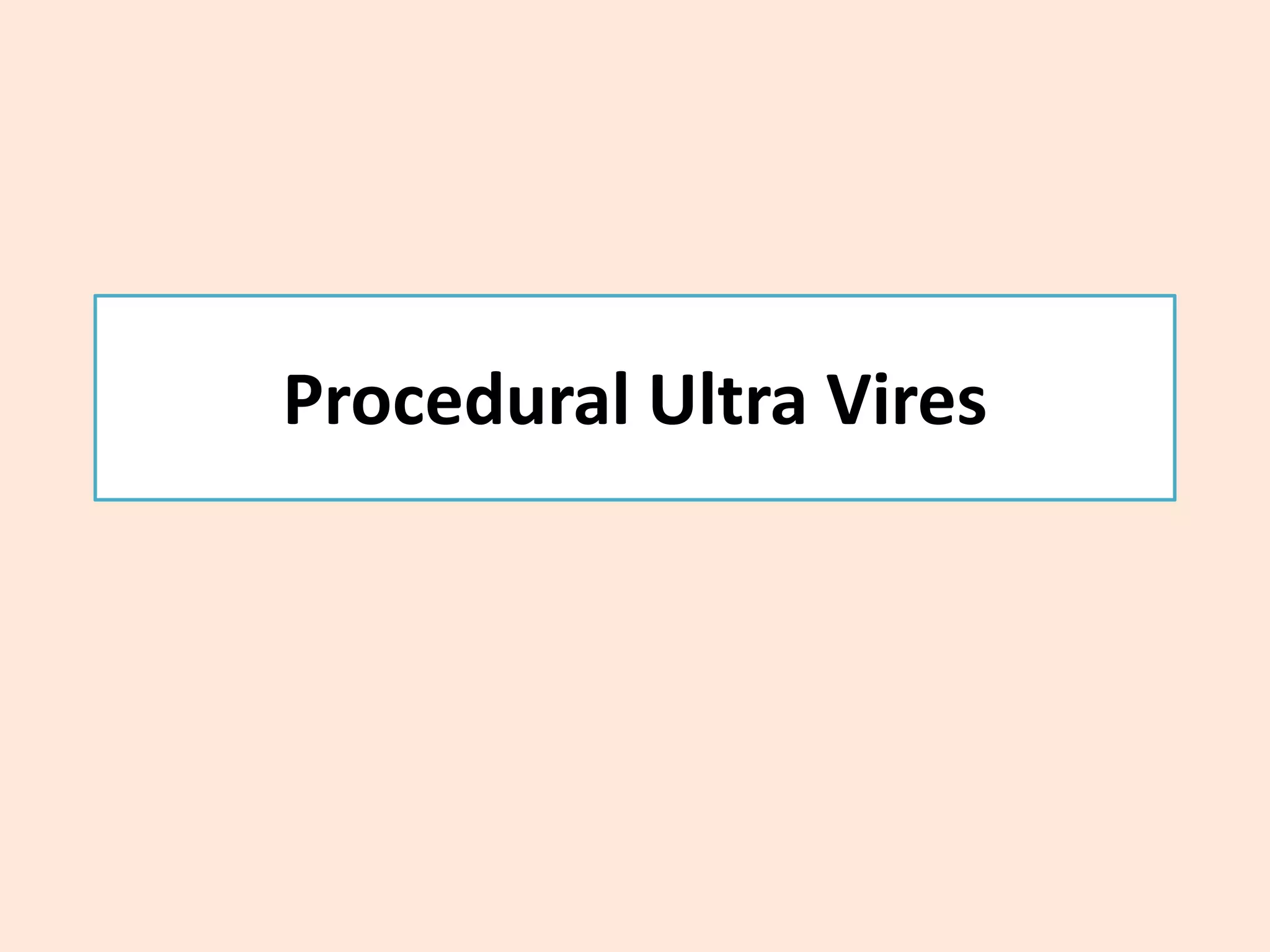 Delegated Legislation: Procedural Ultra Vires | PPTX
