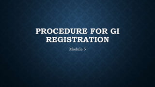 Procedure for GI Registration.pptx Procedure for GI Registration.pptx