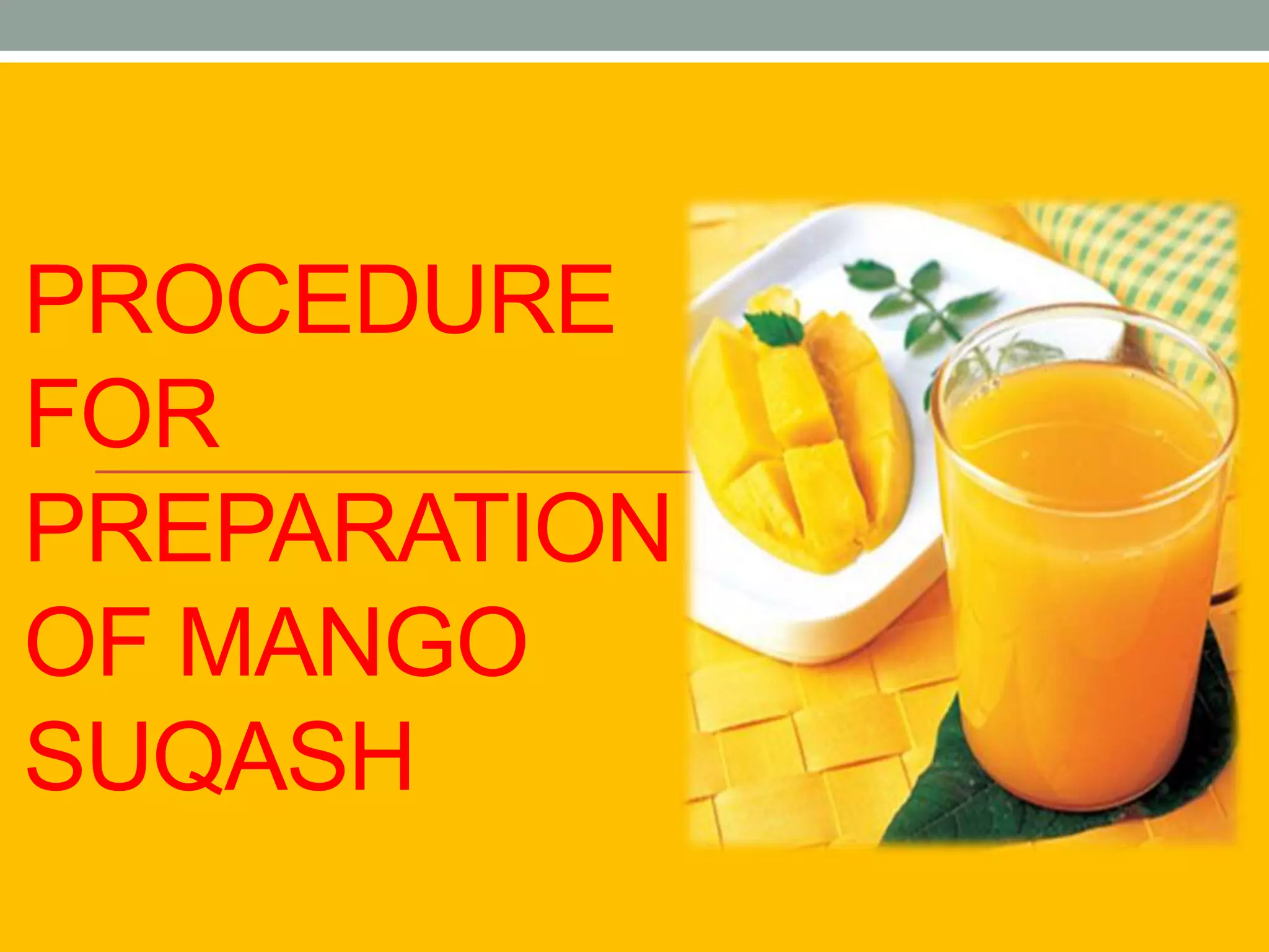 Procedure for preparation of mango suqash | PPTX