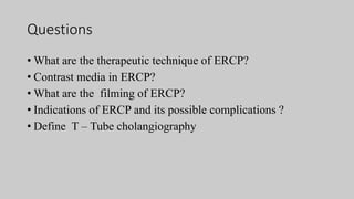 Procedure of ercp and t tube cholangiography | PPTX