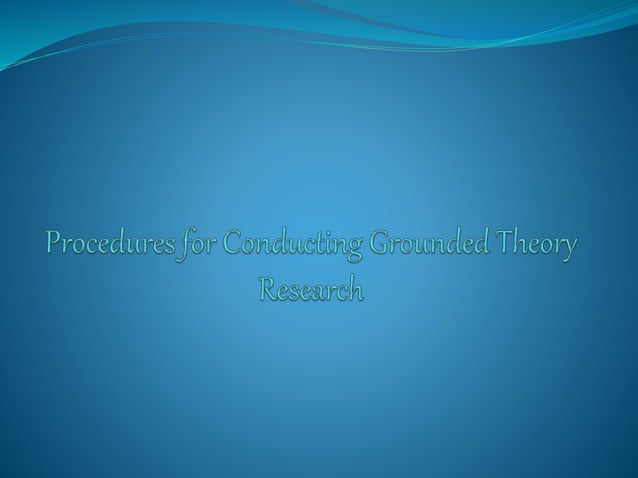 Procedures for conducting grounded theory research | PPT
