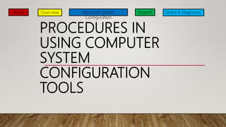 Procedures in using computer system configuration tools | PPTX