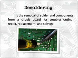 PROCEDURES IN SOLDERING AND DESOLDERING ELECTRONIC MATERIALS | PPTX