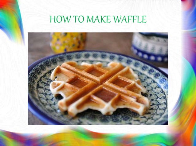Procedure text - How to Make Waffle | PPTX | Desserts and Baking | Food ...