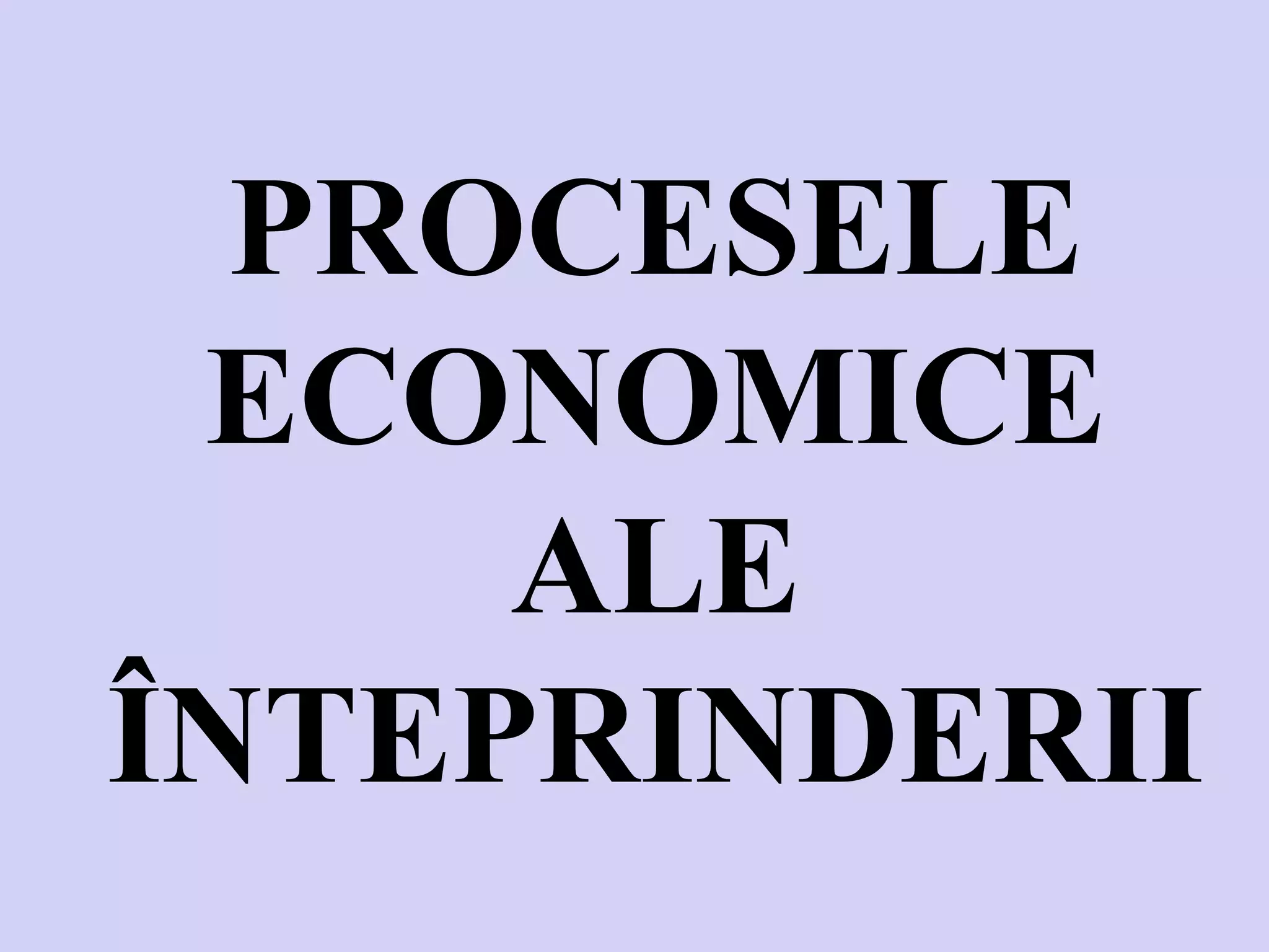 Procesele economice ale intreprinderii | PPTX