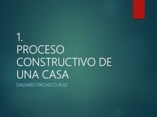 Proceso constructivo de casa | PPTX