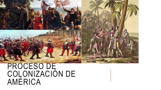 Proceso de colonización y organización colonial
