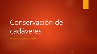 Proceso de conservacion de cadaveres.pptx
