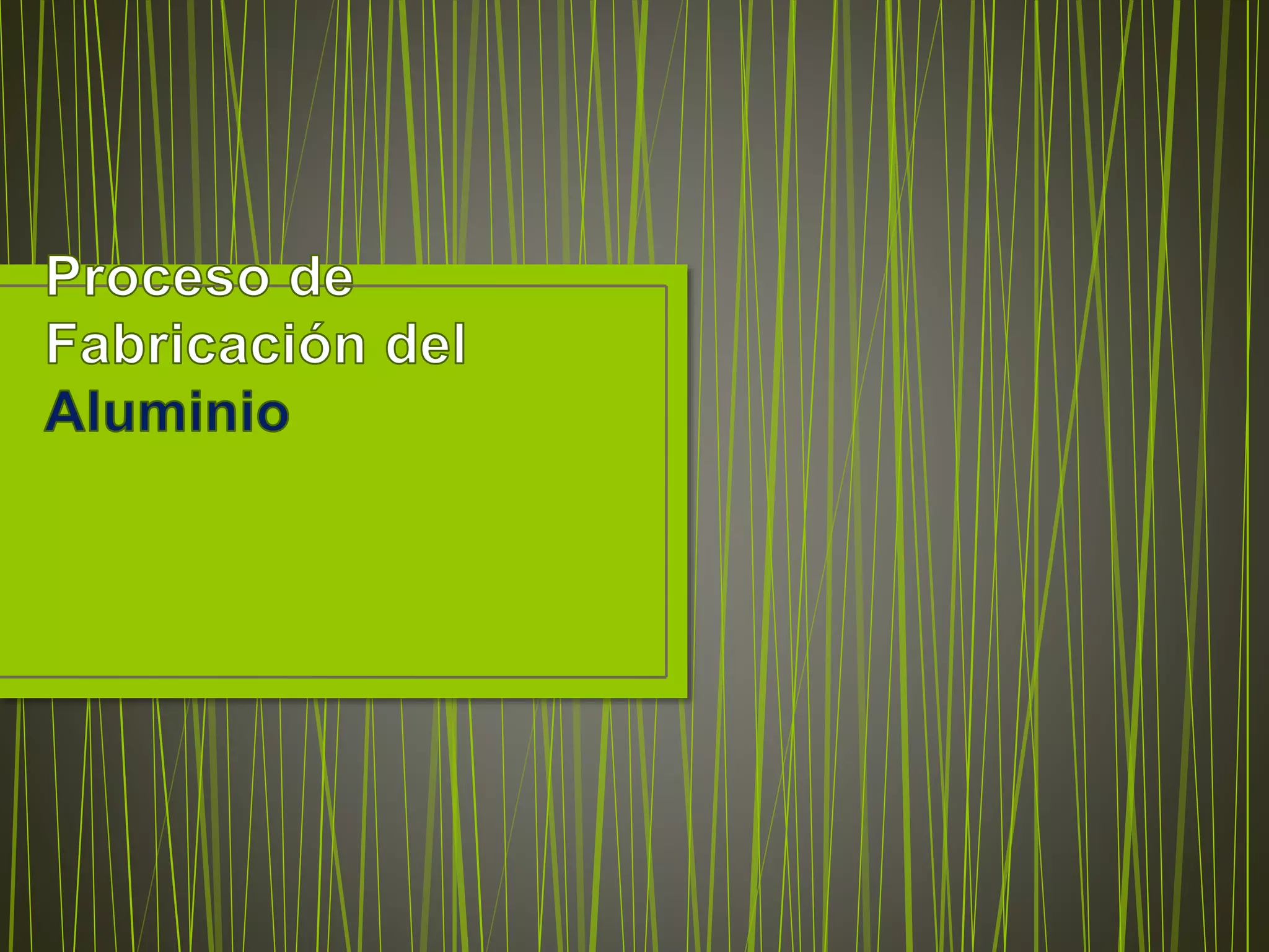 Proceso de fabricación del aluminio | PPT