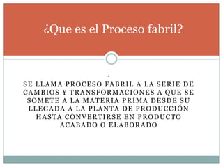 Proceso Fabril | PPTX