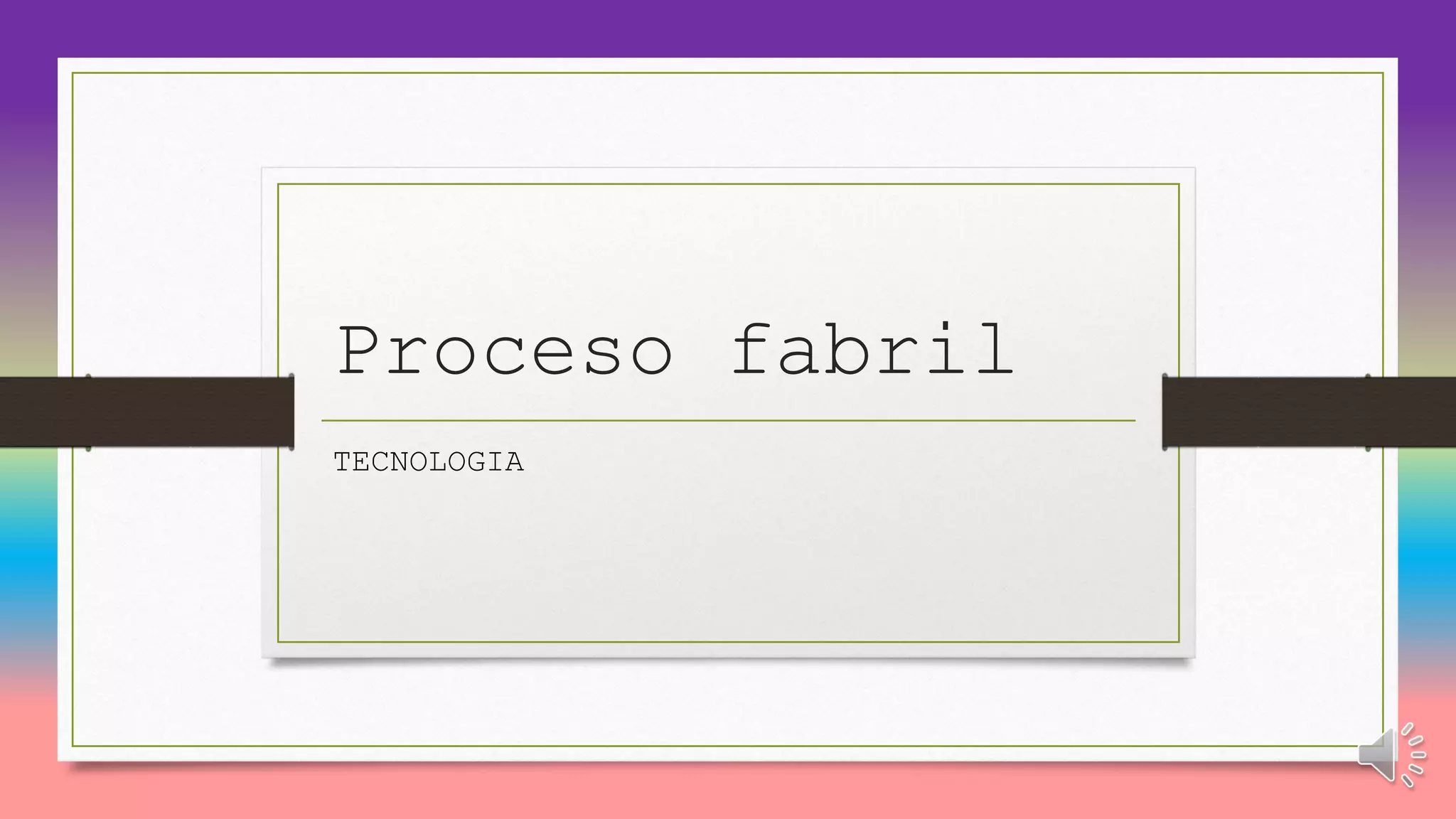 Proceso fabril | PPT