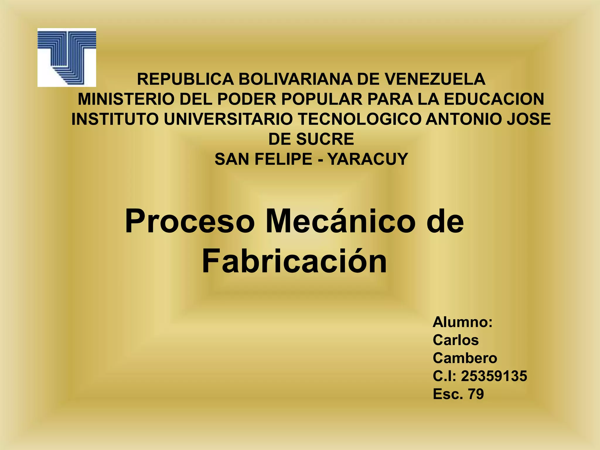 Proceso mecanico de fabricacion | PPT