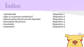 Proceso productivo del chocolate | PPTX