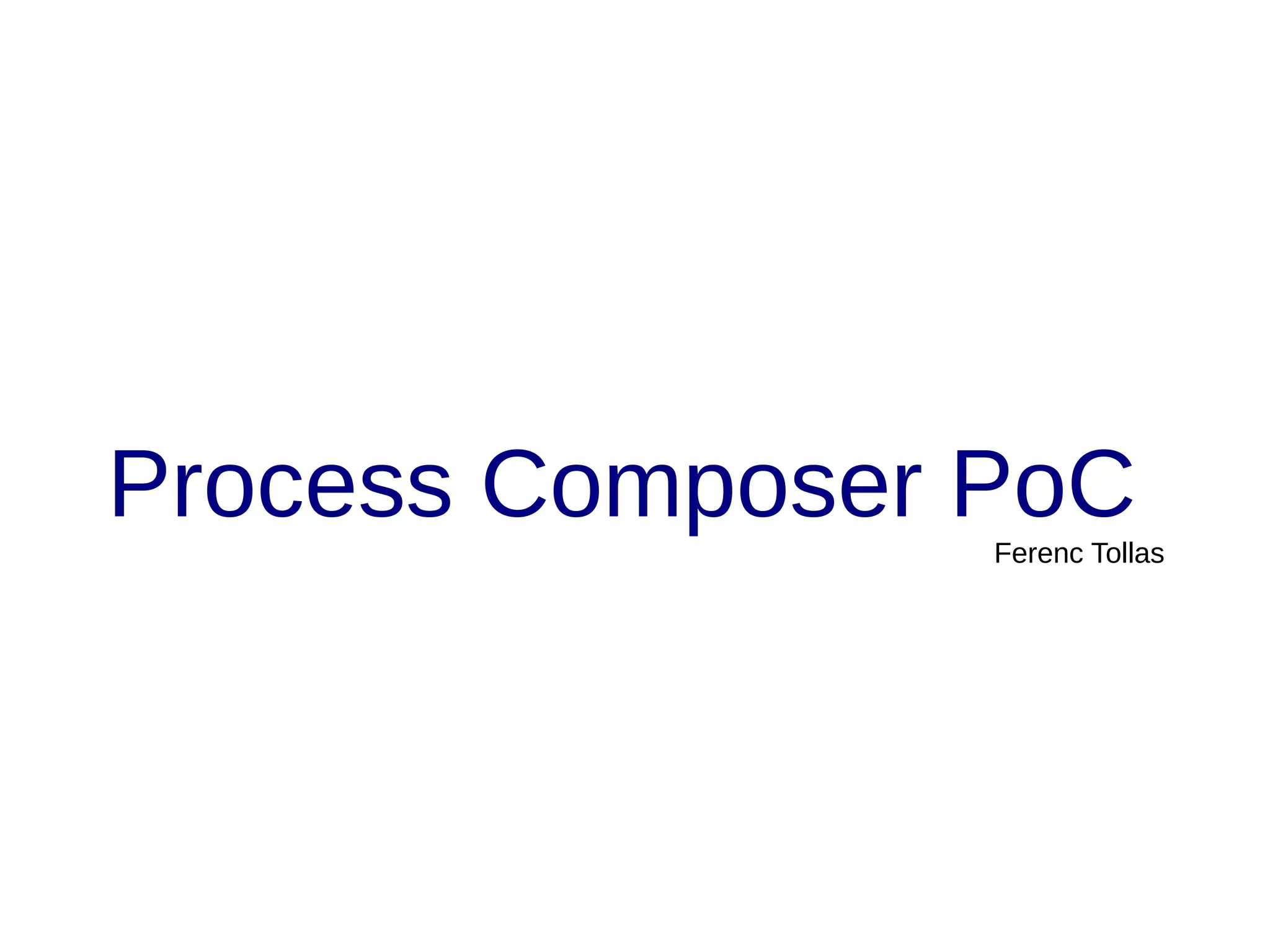 Tollas Ferenc - Process composer | PPT