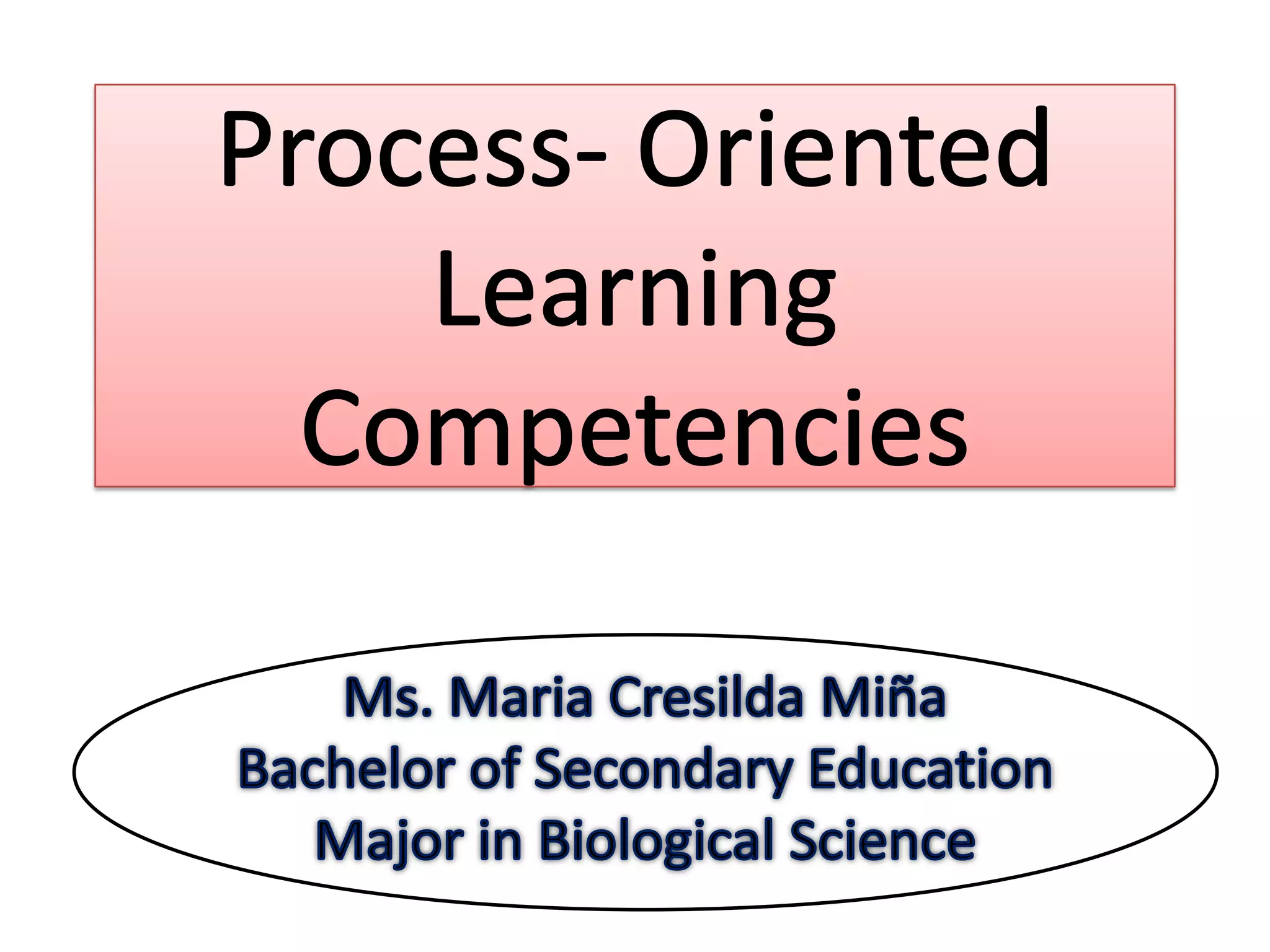 Process orientedlearningcompetencies-120118234859-phpapp01 | PPTX
