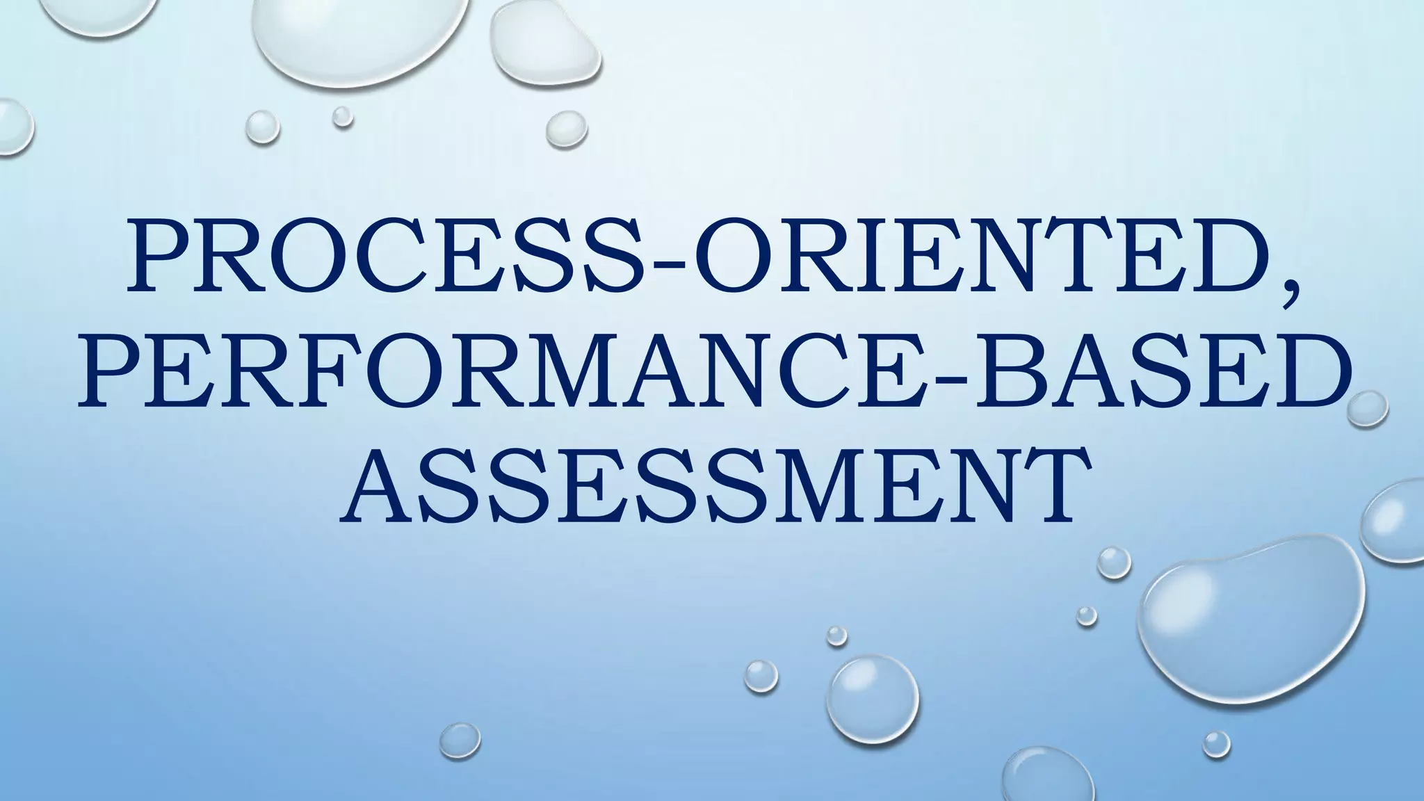 Process Oriented Performance Based Assessment Pptx