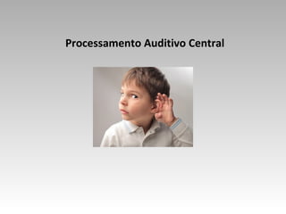 Processamento auditivo | PPT
