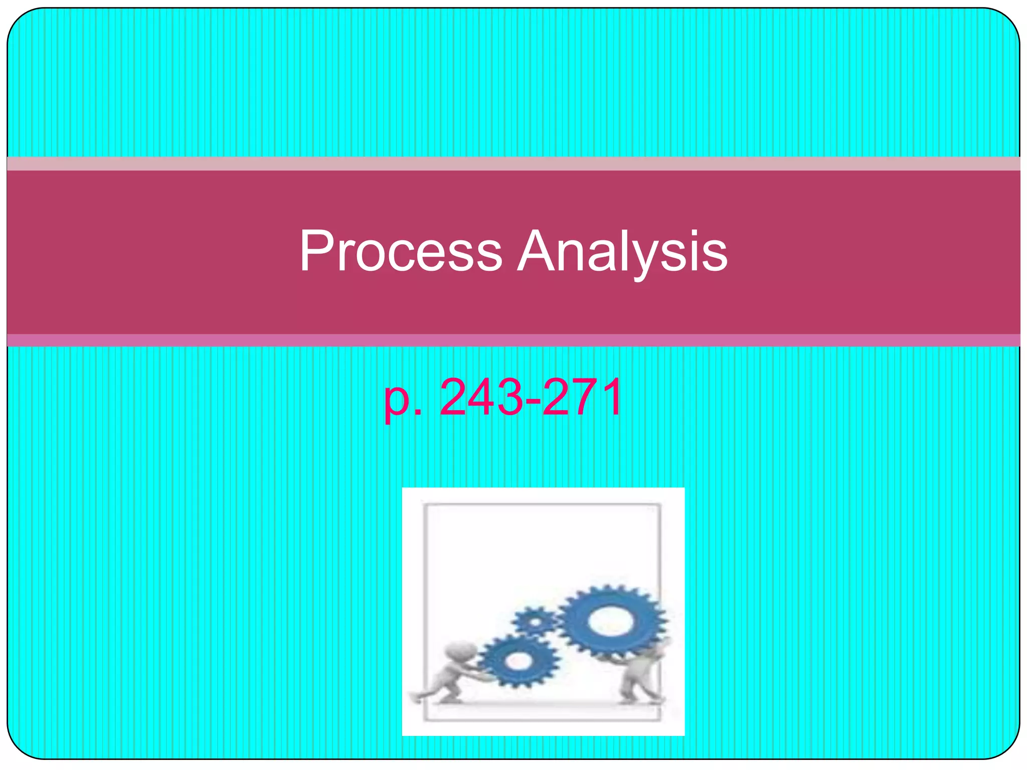Process Analysis | PPTX | Technology & Computing