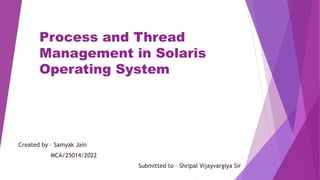 Process and Thread Management in Solaris Operating System.pptx | Operating Systems | Computer ...
