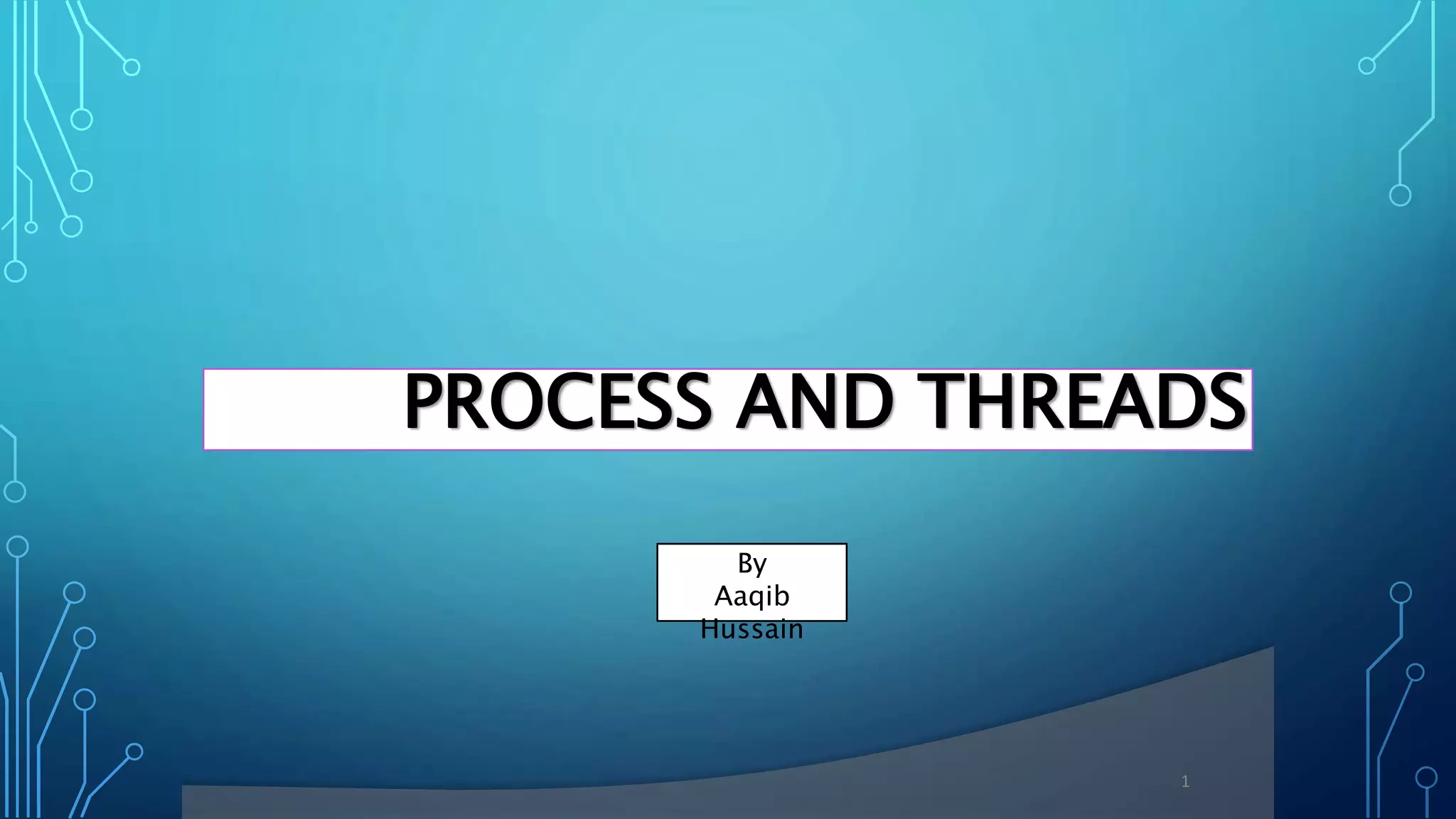 Process and threads | PPTX