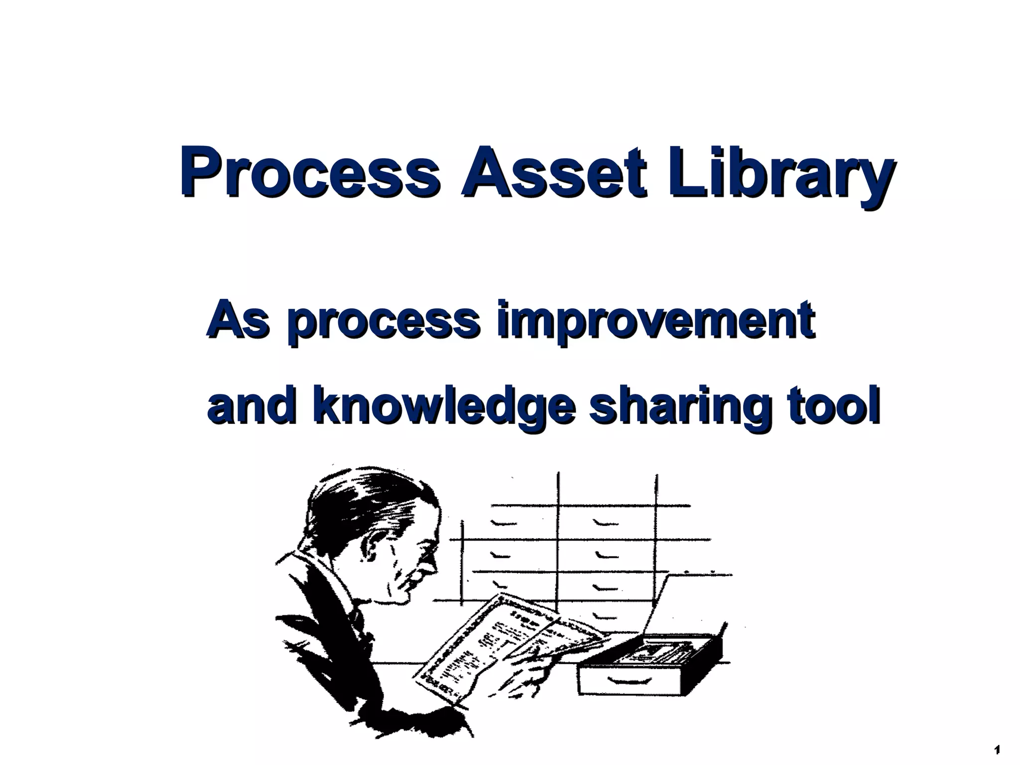 Process asset library as process improvement and knowledge sharing tool ...