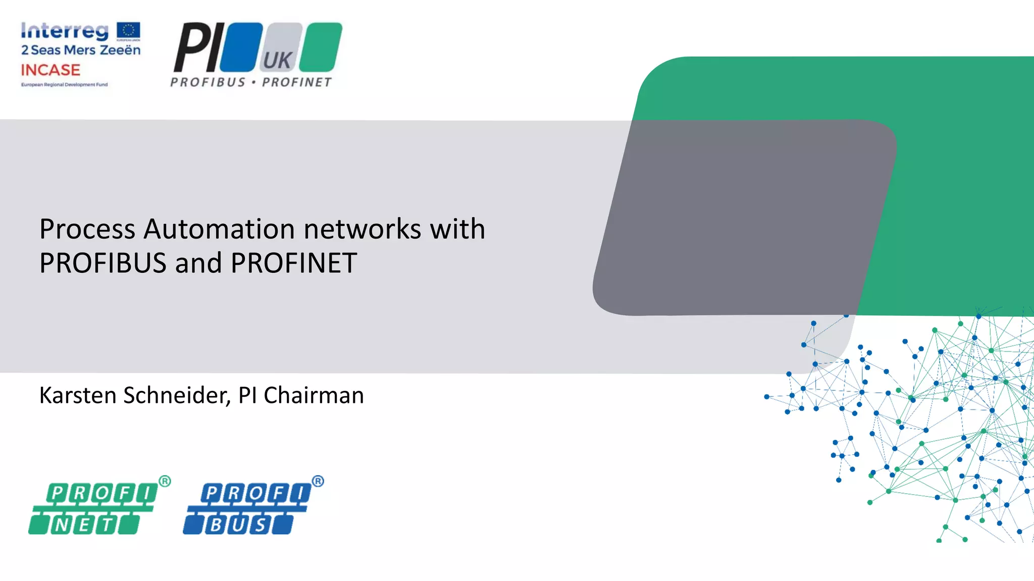 Process automation networks with PROFIBUS and PROFINET - Karsten Schneider, PI Chairman | PDF