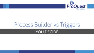 Process builder vs Triggers | PPT | Free Download