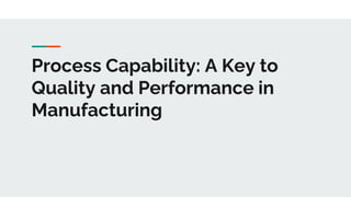 Process Capability: A Key to Quality and Performance in Manufacturing | PPT