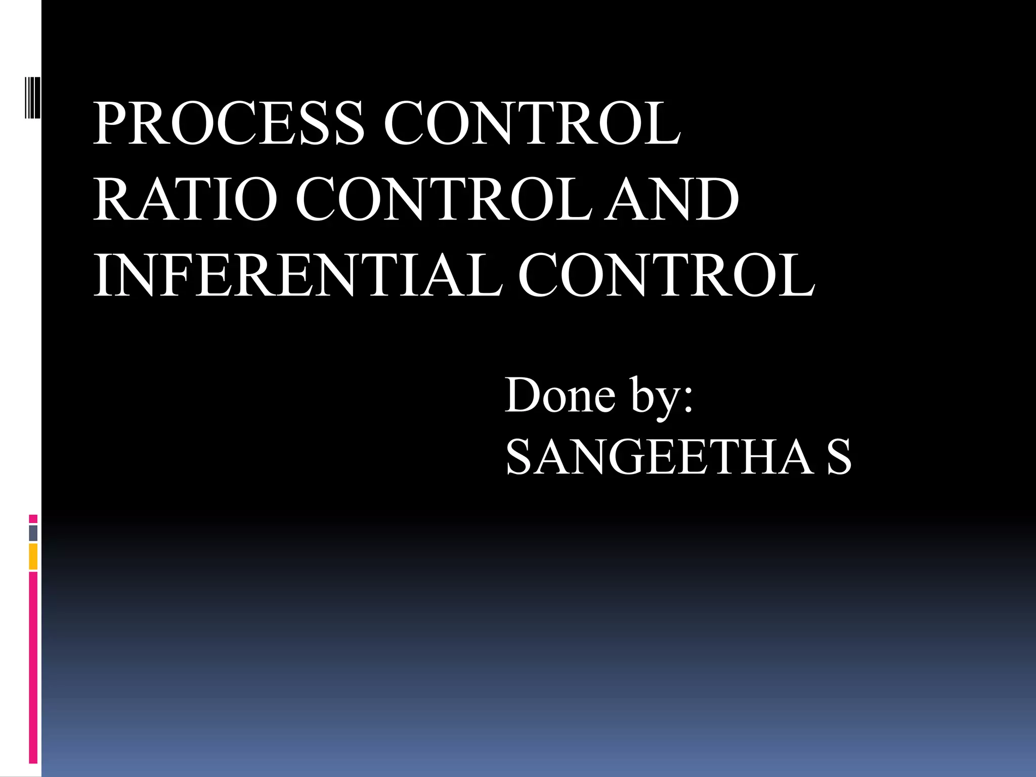 Process control- Ratio and inferential control | PPTX