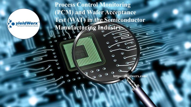 Process Control Monitoring (PCM) and Wafer Acceptance Test (WAT) in the ...