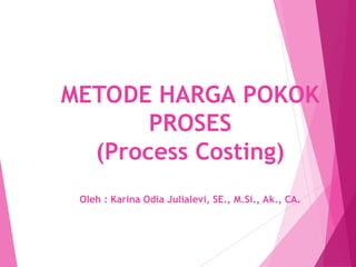 METODE HARGA POKOK PROSES Process Costing.ppt
