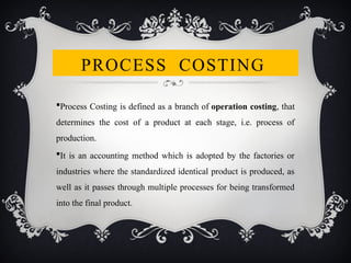 PROCESS COSTING IN COST ACCOUNTING-PRODUCTION | PPTX