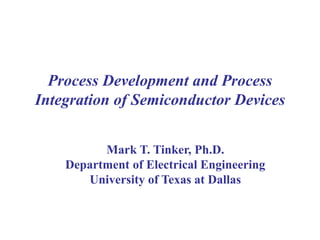 Process Development and Process Integration of Semiconductor Devices.ppt
