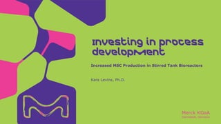 Investing in Process Development for Increased MSC Production in ...