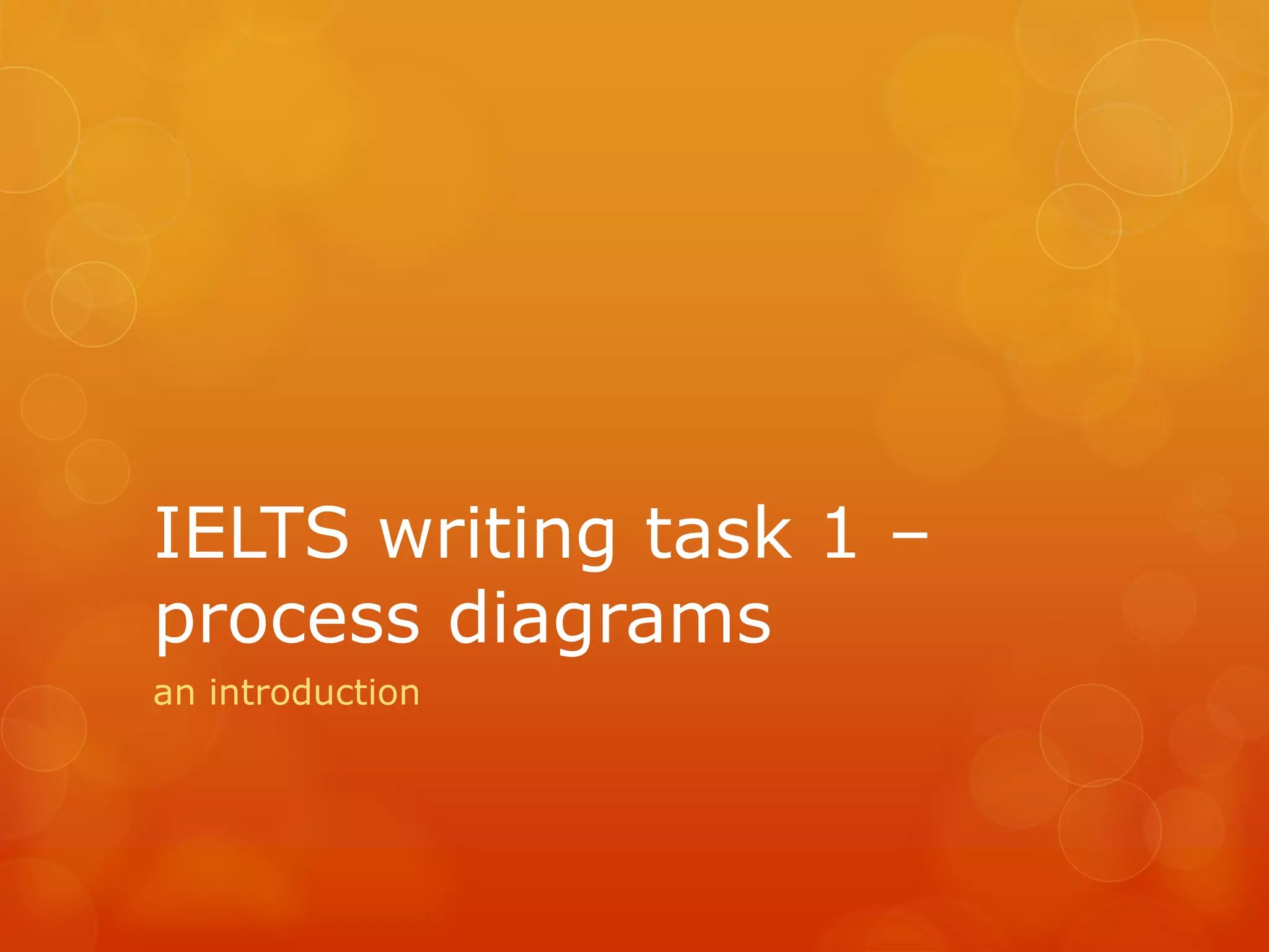 IELTS Writing Task 1 Process Diagrams | PPTX