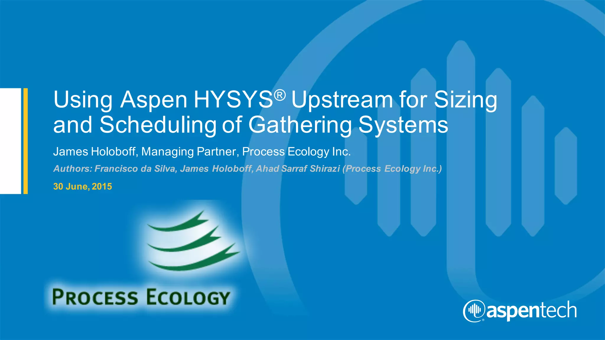Using Aspen HYSYS Upstream for Sizing and Scheduling of Gathering ...