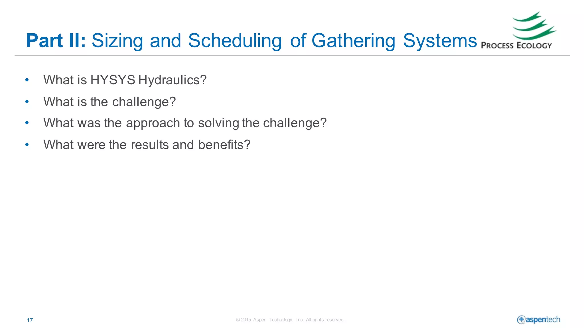 Using Aspen HYSYS Upstream for Sizing and Scheduling of Gathering ...