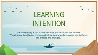 Processes that affect landscapes and landforms PowerPoint | PPT