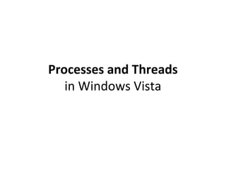 Processes and Threads in Windows Vista | PPT