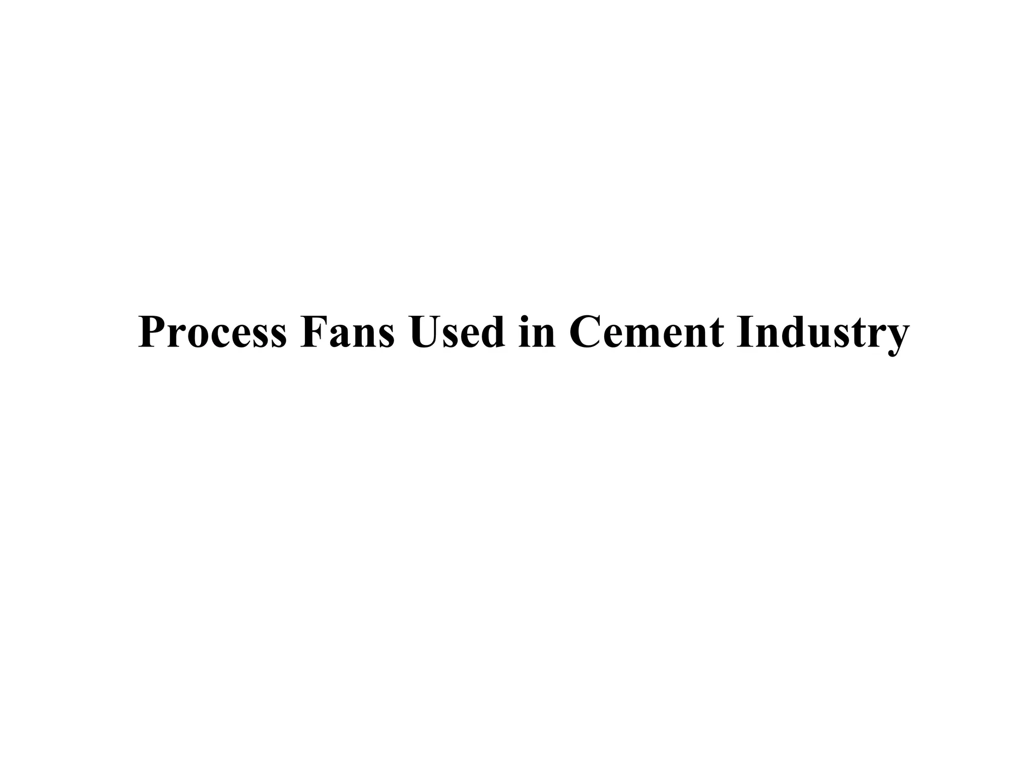 Process Fans Used in Cement Industry | PPT