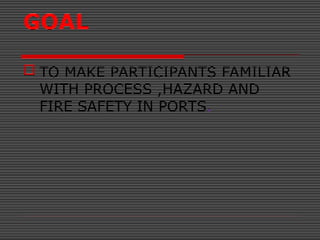 Process,hazard & Fire safety in ports.ppt