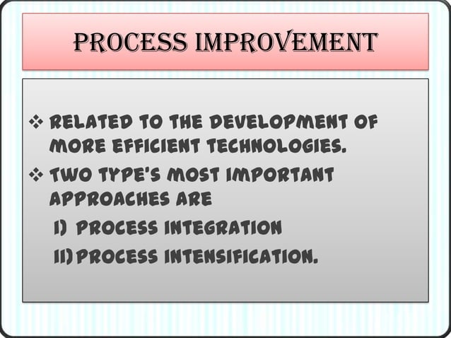 Process improvement | PPTX | Chemistry | Science