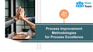 Process Improvement Methodologies For Process Excellence PowerPoint ...