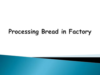 Processing bread in factory | PPT