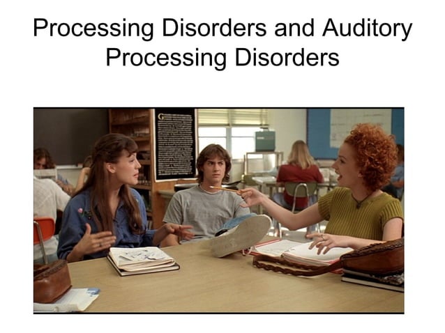 Processing Disorders And Auditory Processing Disorders | PPT