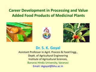 Processing technology and value added food products of medicinal plants ...